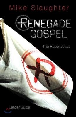 Renegade Gospel Leader Guide: The Rebel Jesus - 예스24