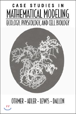 Case Studies in Mathematical Modeling: Ecology, Physiology, and Cell ...