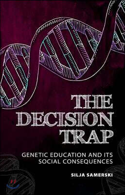 The Decision Trap: Genetic Education and Its Social Consequences - 예스24