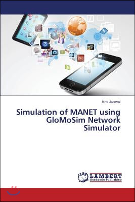 Simulation of Manet Using Glomosim Network Simulator - 예스24