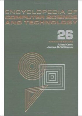 Encyclopedia of Computer Science and Technology: Volume 26 - Supplement ...