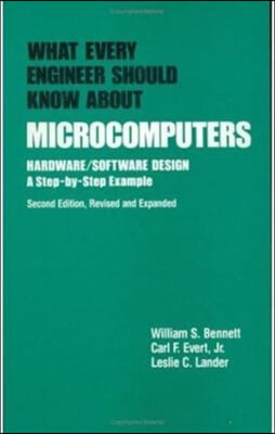 What Every Engineer Should Know about Microcomputers: Hardware/Software Design: A Step-By-Step ...
