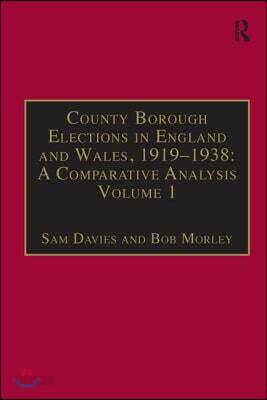 County Borough Elections in England and Wales, 1919–1938: A Comparative ...