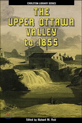 The Upper Ottawa Valley to 1855: Volume 158 - 예스24