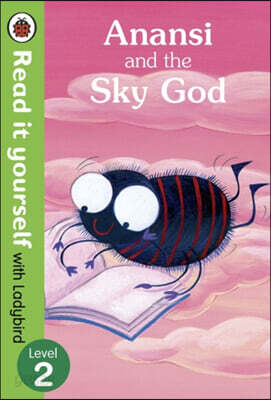 Anansi and the Sky God: Read It Yourself With Ladybird - 예스24
