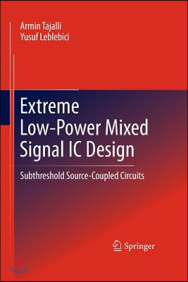 Extreme Low-Power Mixed Signal IC Design: Subthreshold Source-Coupled ...