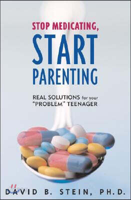 Stop Medicating, Start Parenting: Real Solutions for Your Problem ...