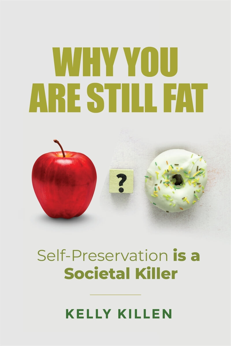 Why You Are Still Fat | Kelly Killen | KK Wellness Consulting - 예스24