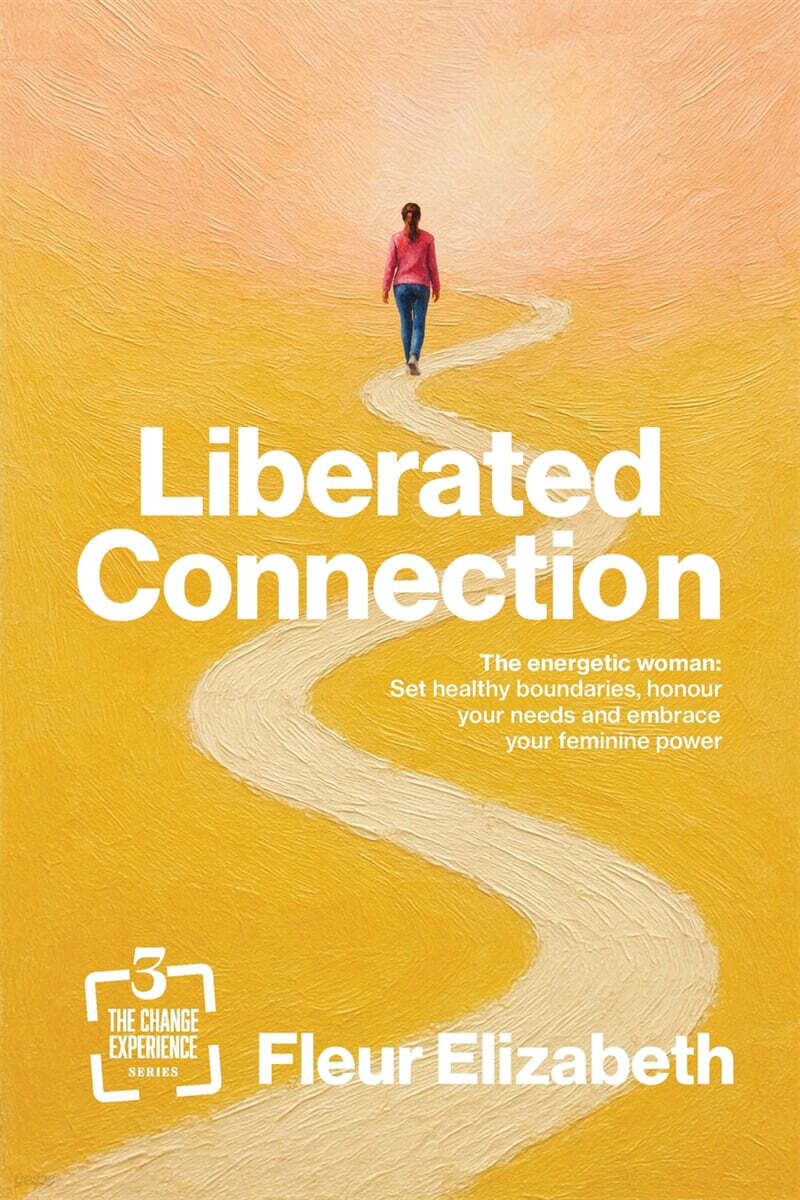 Liberated Connection | Fleur Elizabeth | FE-ED Pty Ltd - 예스24