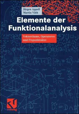Elemente Der Funktionalanalysis: Vektorraume, Operatoren Und ...
