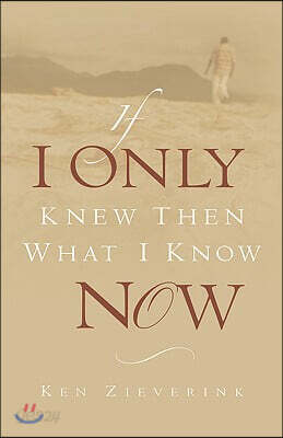 If I Only Knew Then What I Know Now - 예스24