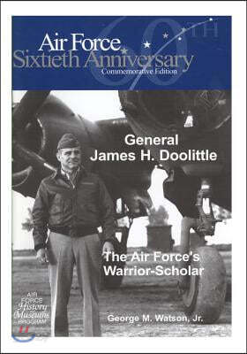 General James H. Doolittle: The Air Force's Warrior-Scholar - 예스24