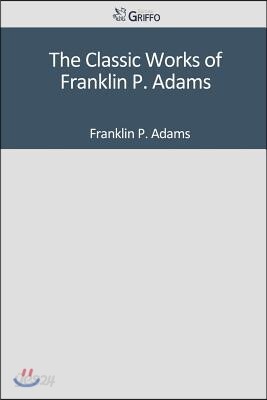 The Classic Works of Franklin P. Adams - 예스24