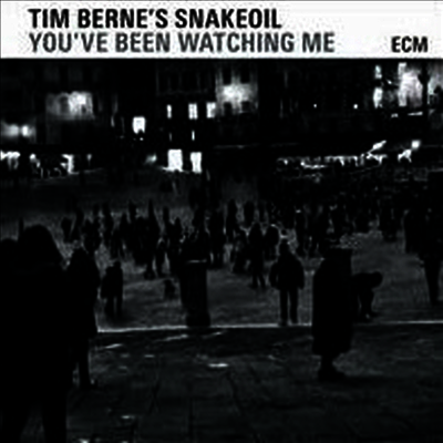Tim Berne's Snakeoil - You've Been Watching Me (CD) - 예스24