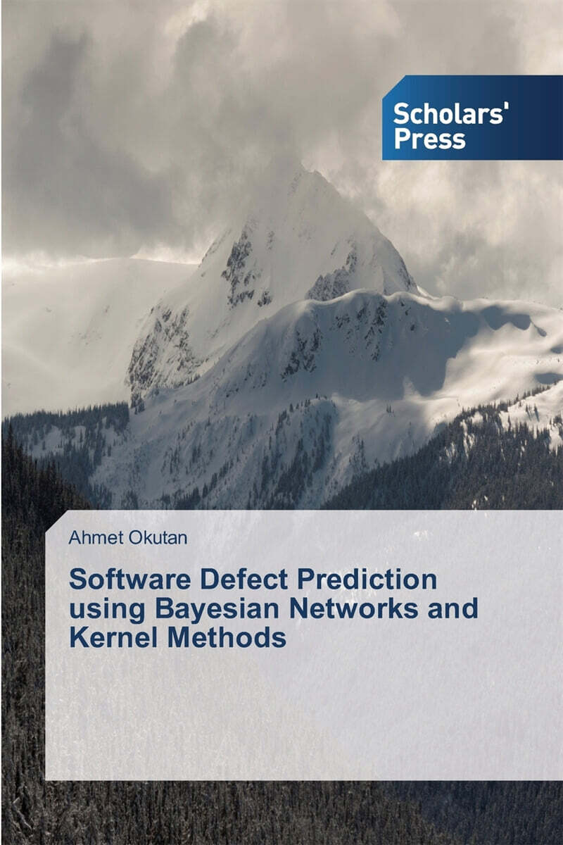 Software Defect Prediction using Bayesian Networks and Kernel Methods - 예스24