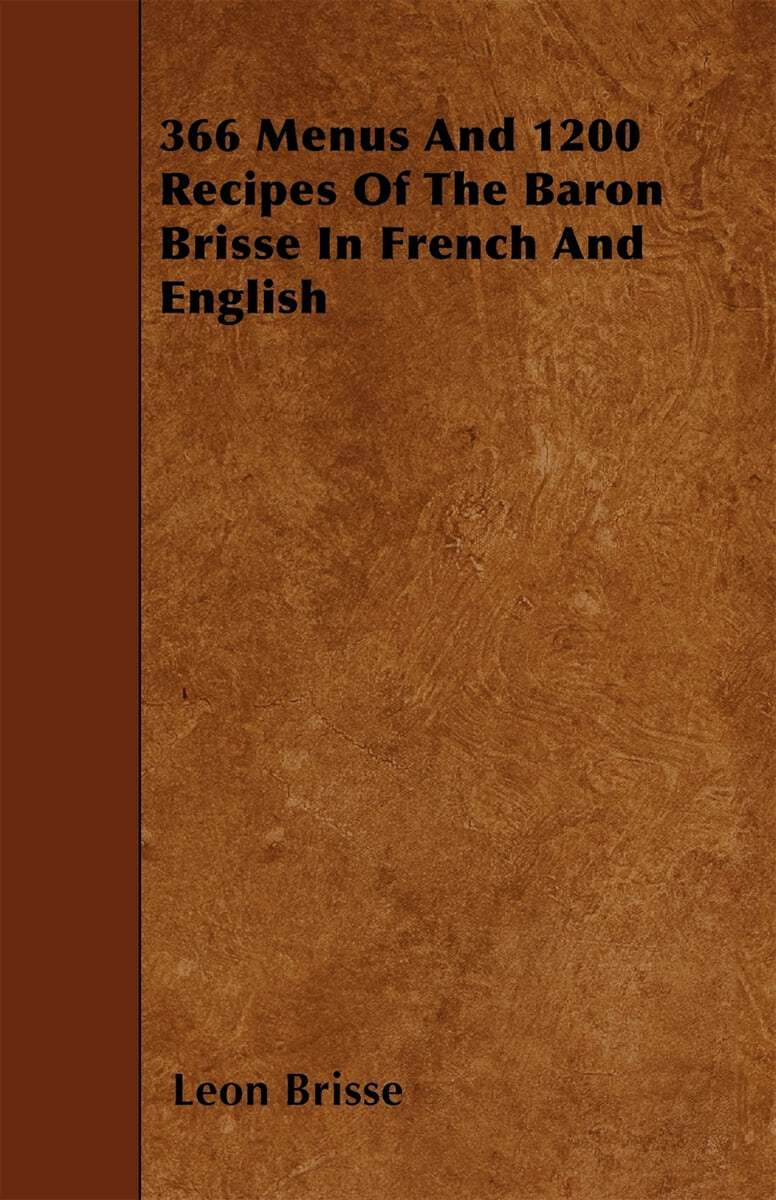 366 Menus and 1200 Recipes of the Baron Brisse in French and English - 예스24