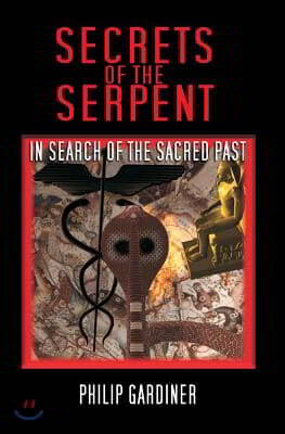 Secrets of the Serpent: In Search of the Sacred Past - YES24
