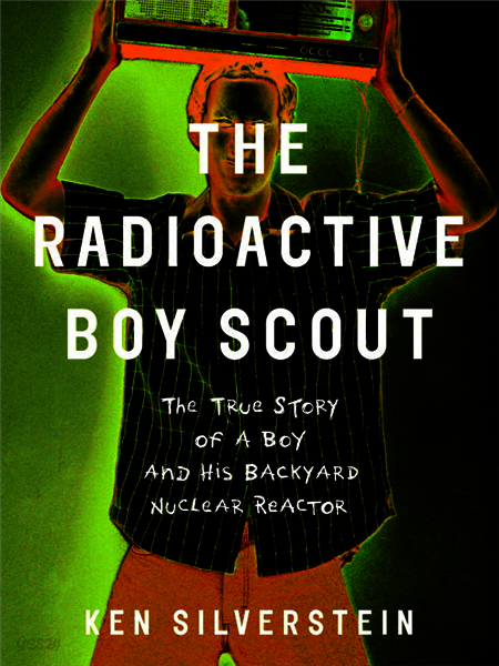 [전자책]The Radioactive Boy Scout - 예스24