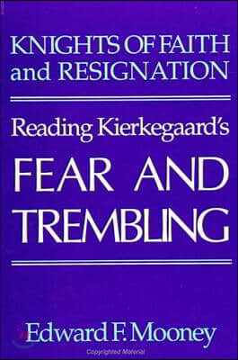 Knights of Faith and Resignation: Reading Kierkegaard's Fear and ...