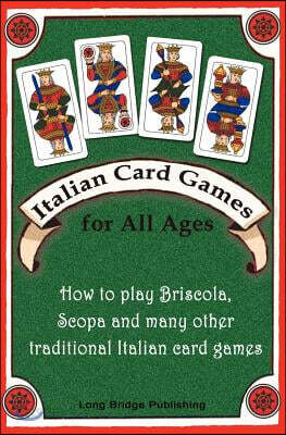 Italian Card Games for All Ages: How to Play Briscola, Scopa and Many ...