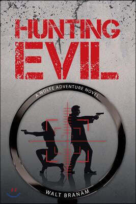 Hunting Evil: A Wolfe Adventure Novel - 예스24