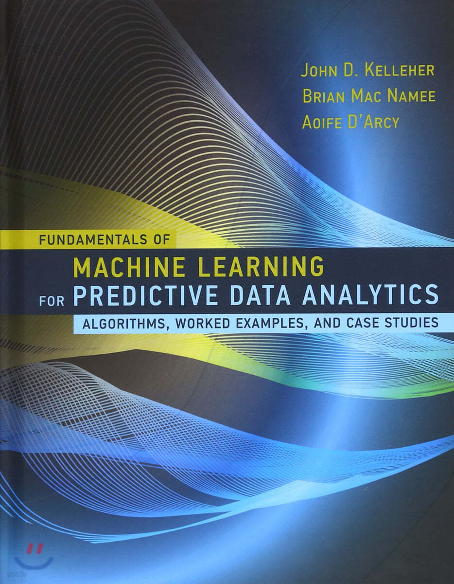 Fundamentals of Machine Learning for Predictive Data Analytics - 예스24