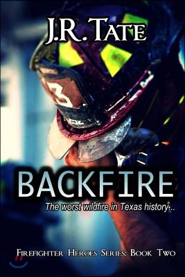 Backfire - Firefighter Heroes Trilogy (Book Two) - 예스24