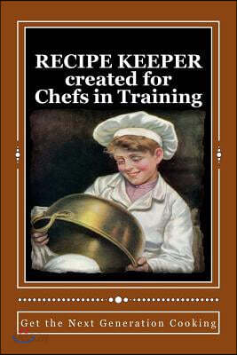 Recipe Keeper Created for Chefs in Training Get the Next Generation ...