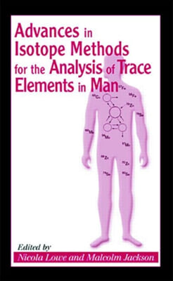 Advances in Isotope Methods for the Analysis of Trace Elements in Man ...