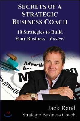 Secrets of a Strategic Business Coach: 10 Strategies to Build Your ...