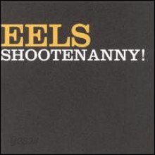 Eels - Shootenanny! - 예스24