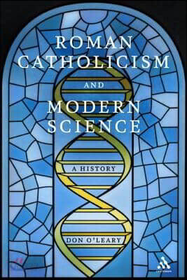 Roman Catholicism and Modern Science: A History - 예스24
