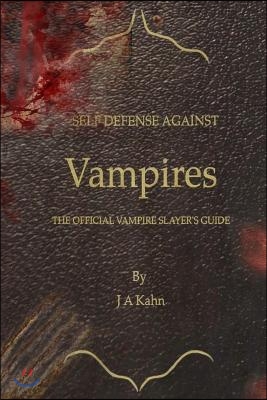Self Defense Against Vampires: The Official Vampire Slayer's Guide - 예스24