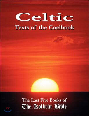 Celtic Texts of the Coelbook: The Last Five Books of the Kolbrin Bible ...