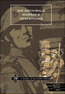 Sir Archibald Murray's Despatches - 예스24