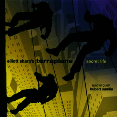Elliott Sharp's Terraplane - Secret Life (Digipak) - 예스24