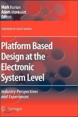 Platform Based Design at the Electronic System Level: Industry ...