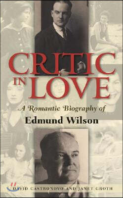 Critic in Love: A Romantic Biography of Edmund Wilson - 예스24