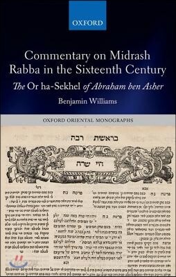 Commentary on Midrash Rabba in the Sixteenth Century: The or Ha-Sekhel ...