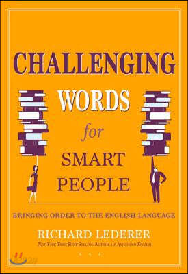 Challenging Words for Smart People: Bringing Order to the English ...