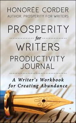 Prosperity for Writers Productivity Journal: A Writer's Workbook for ...