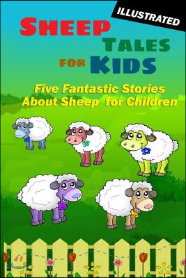 Sheep Tales for Kids: Five Fantastic Short Stories About Sheep for ...