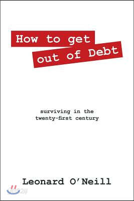 How to get out of Debt: surviving in the twenty-first century - 예스24