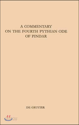 A Commentary on the Fourth Pythian Ode of Pindar - 예스24