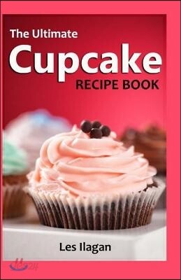 The Ultimate CUPCAKE RECIPE BOOK: 50 Delightful Cupcake Recipes for ...