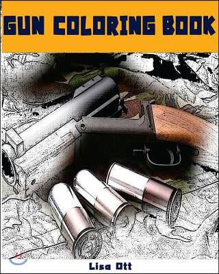 Gun Coloring Book: Coloring Book, Gun Coloring Book, Adult Coloring ...