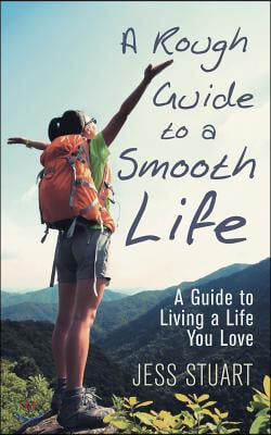 A Rough Guide to a Smooth Life: A Guide to Living a Life You Love - 예스24
