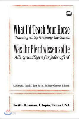 What I'd Teach Your Horse / Was Ihr Pferd wissen sollte: A Bilingual ...