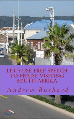 Let's Use Free Speech to Praise Visiting South Africa - 예스24