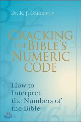 Cracking the Bible's Numeric Code: How to Interpret the Numbers of the ...